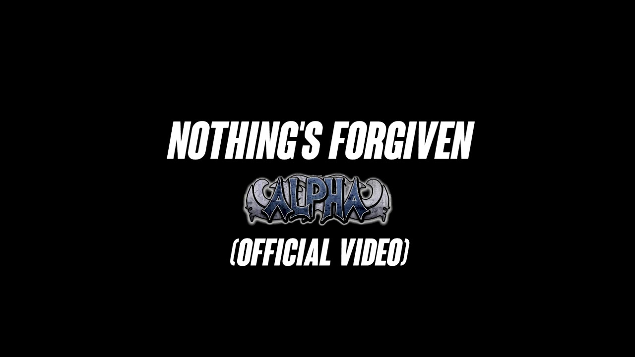 Alpha- Nothing's Forgiven (Official video) - YouTube