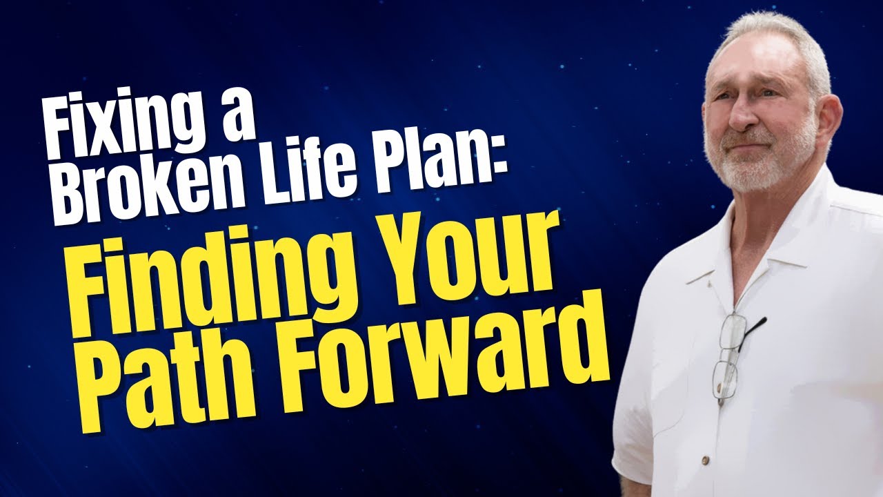 Fixing a Broken Life Plan: Finding Your Path Forward - YouTube