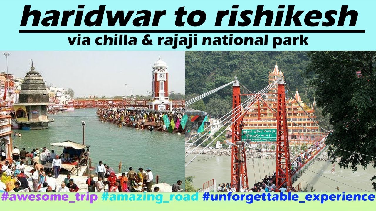 Haridwar to Rishikesh - trip to haridwar, rishikesh and mussoorie- day ...