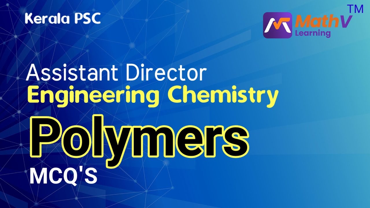 Polymers MCQ | Engineering Chemistry | Assistant Director Exam | MathV Learning | Kerala PSC ...