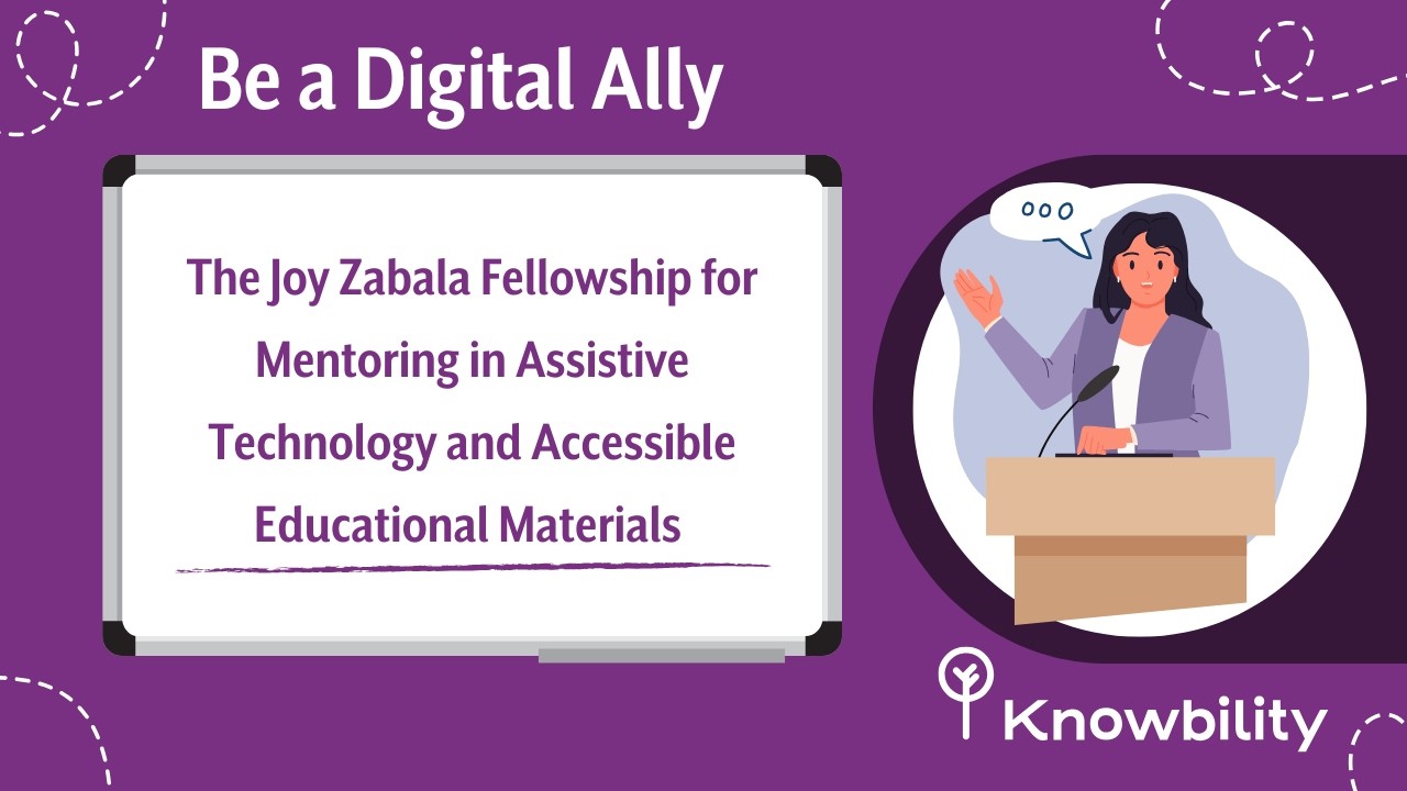 The Joy Zabala Fellowship for Mentoring in Assistive Technology and ...