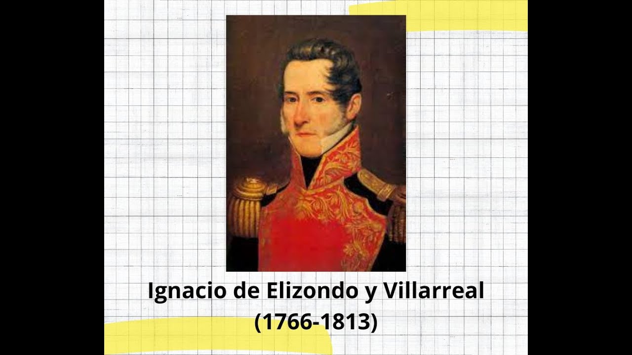 Ignacio de Elizondo y Villarreal (1766-1813) - YouTube