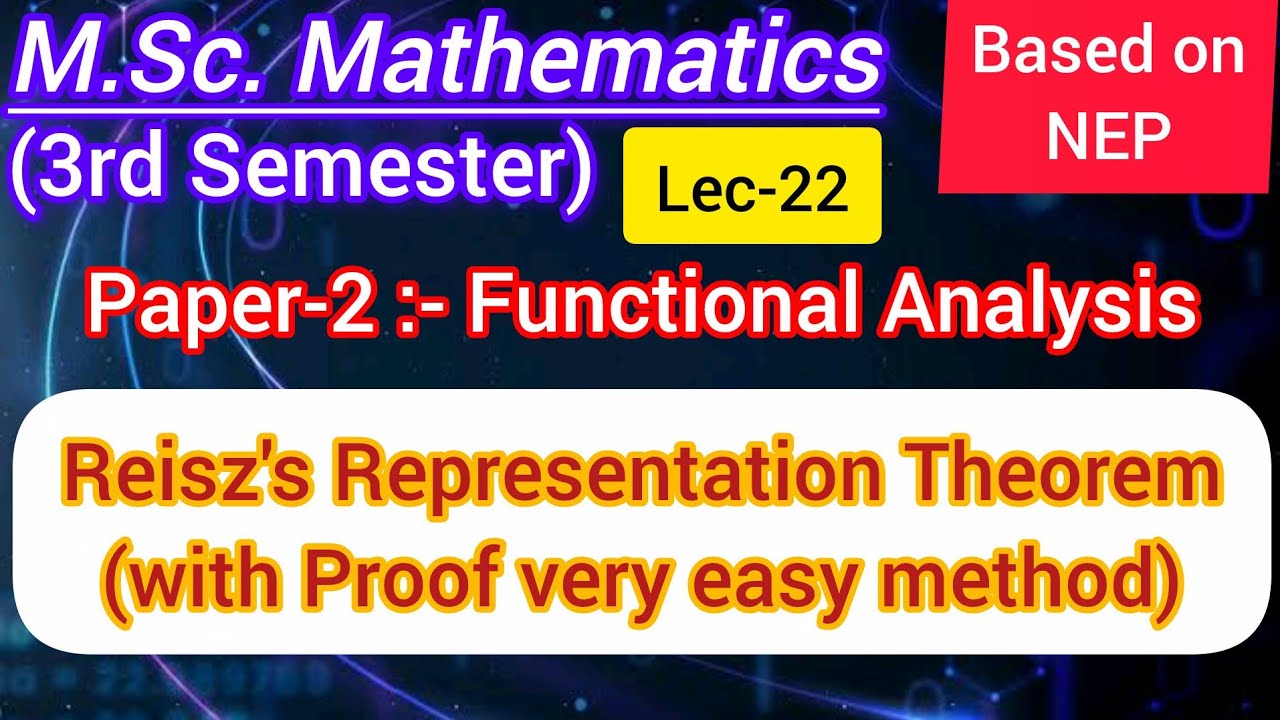 Lec-22 | Reisz's Representation Theorem | Proof very easy ...