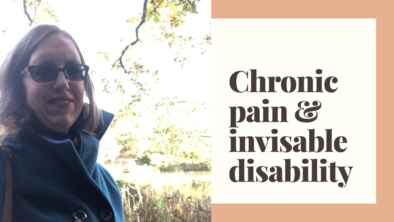 Chronic Pain & Invisible disability - YouTube