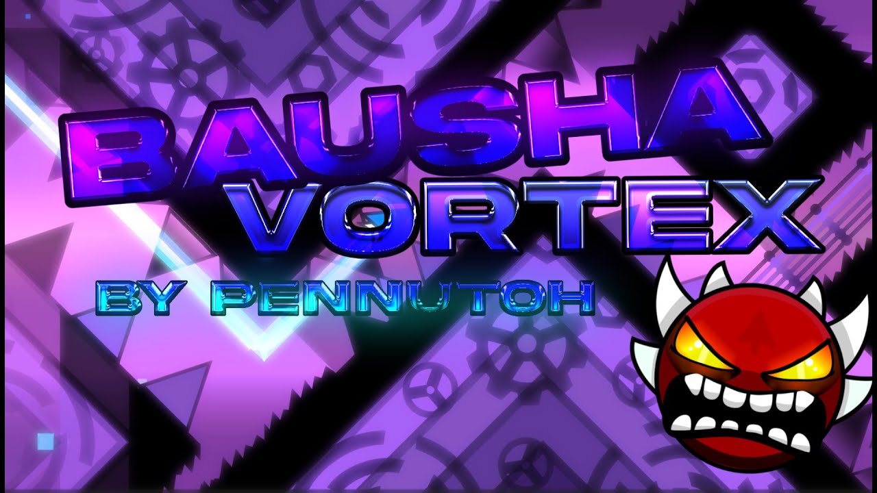[Former Hardest] "Bausha Vortex" by Pennutoh (Extreme Demon) | Geometry Dash 2.205 - YouTube