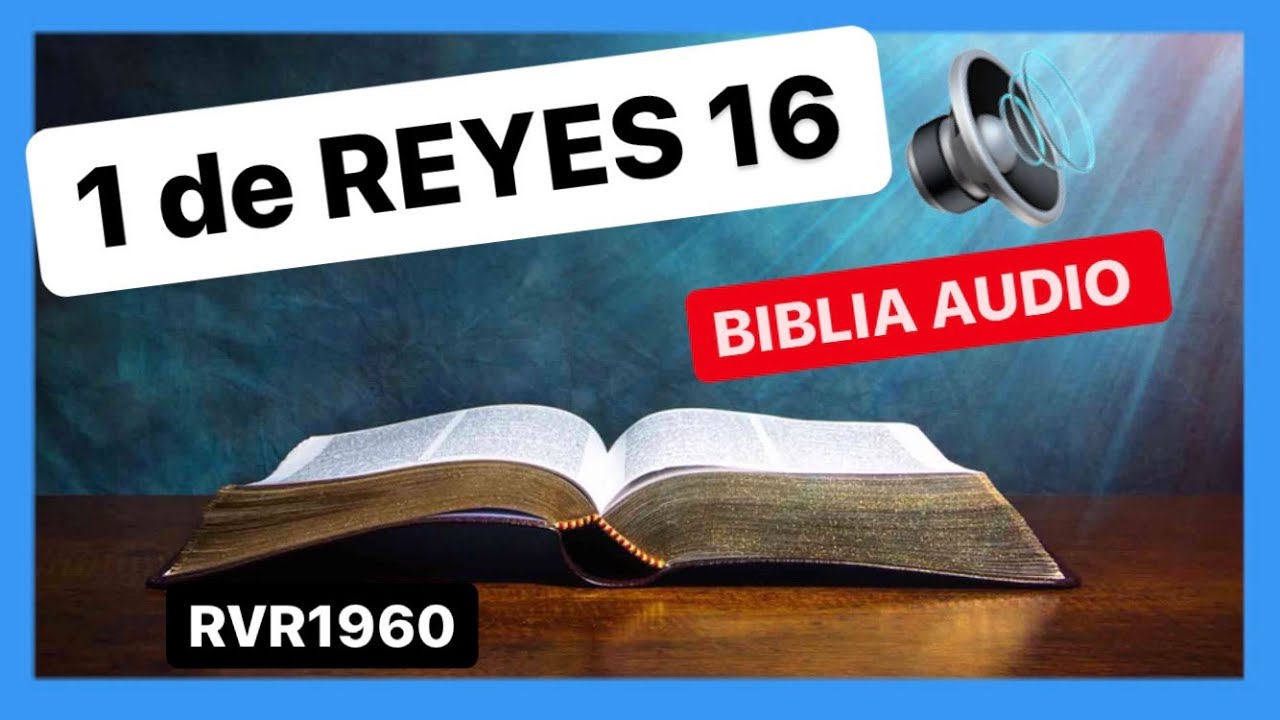 1 de Reyes 16 - REINADOS DE ELA Y DE ZIMRI 📖 Biblia Audio RVR1960 - YouTube