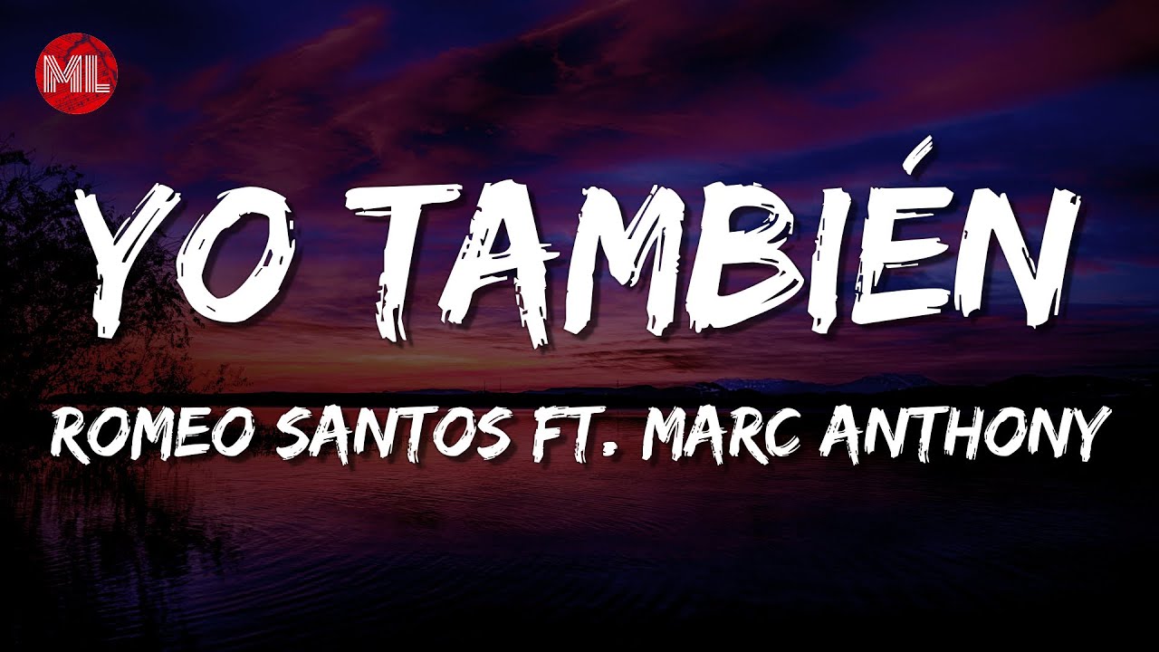 Romeo Santos - Yo También ft. Marc Anthony (Letra / Lyrics) - YouTube