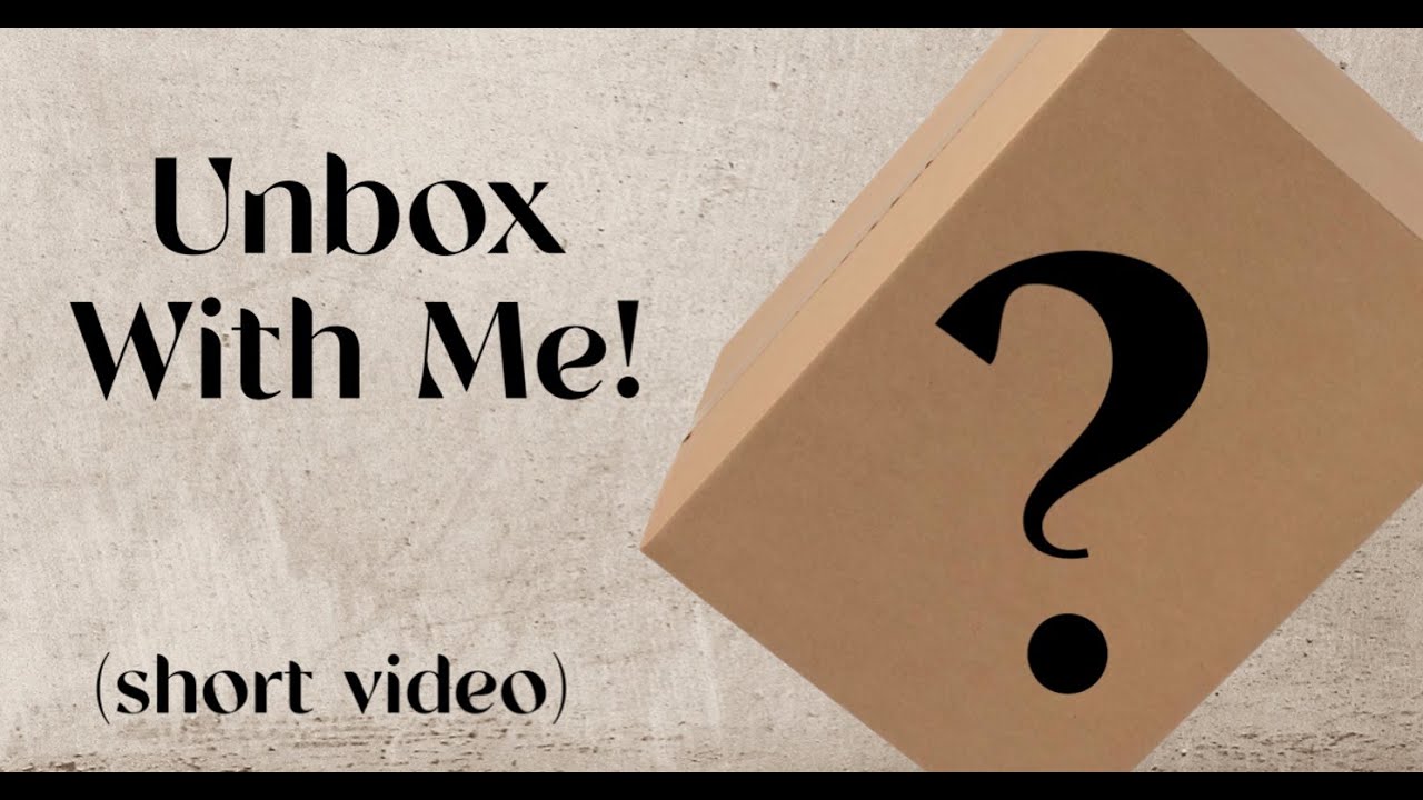Unbox With Me - short video - YouTube