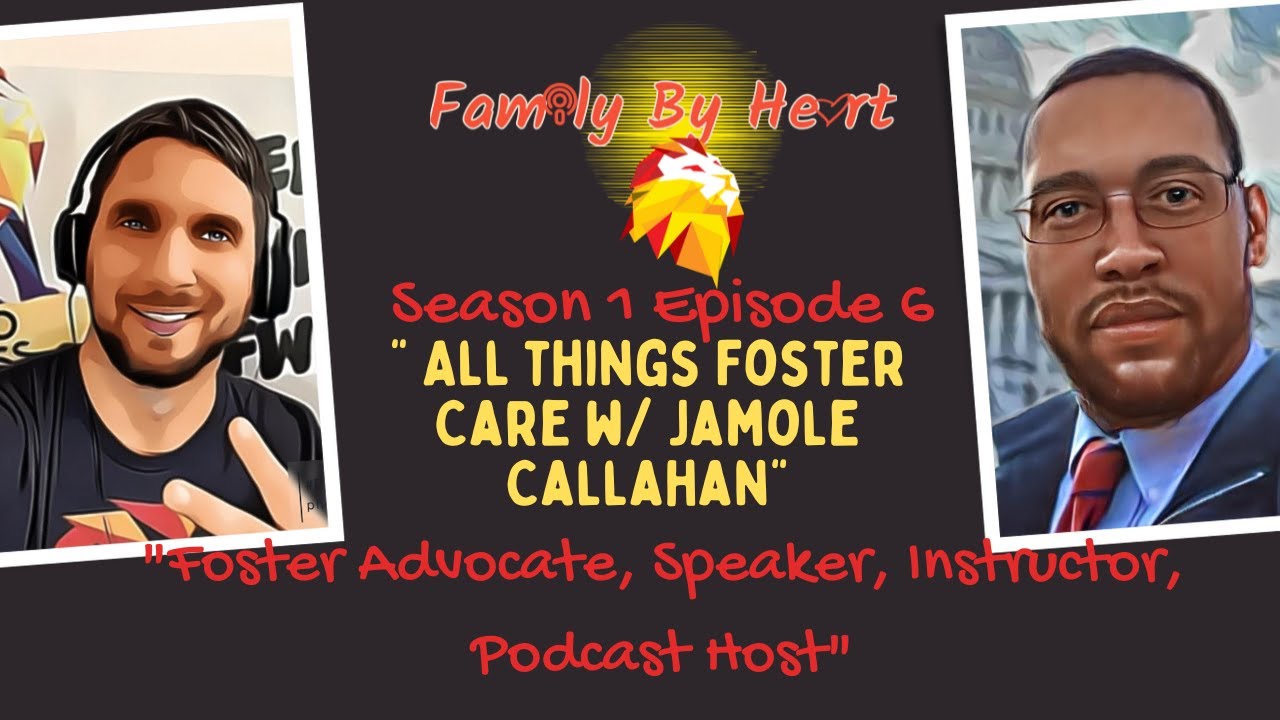 Talking All Things Foster Care w/ Jamole Callahan, Family By Heart ...