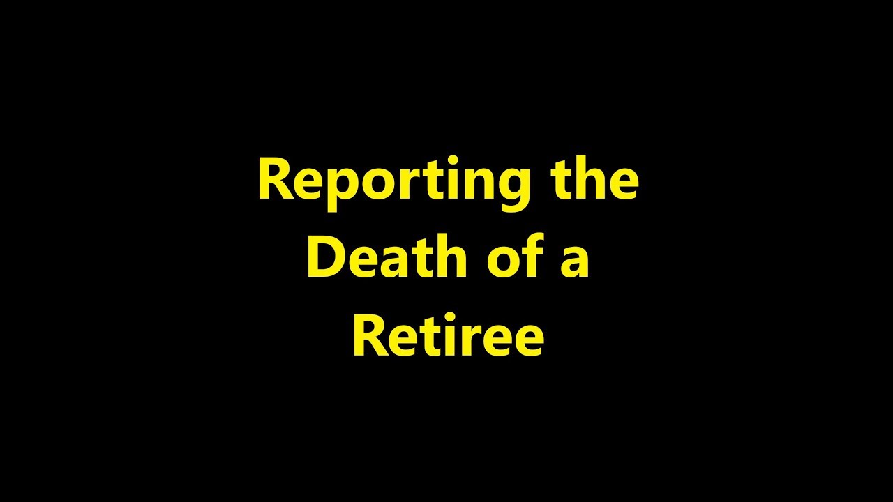 Episode 0074 - Reporting the Death of a Retiree - YouTube