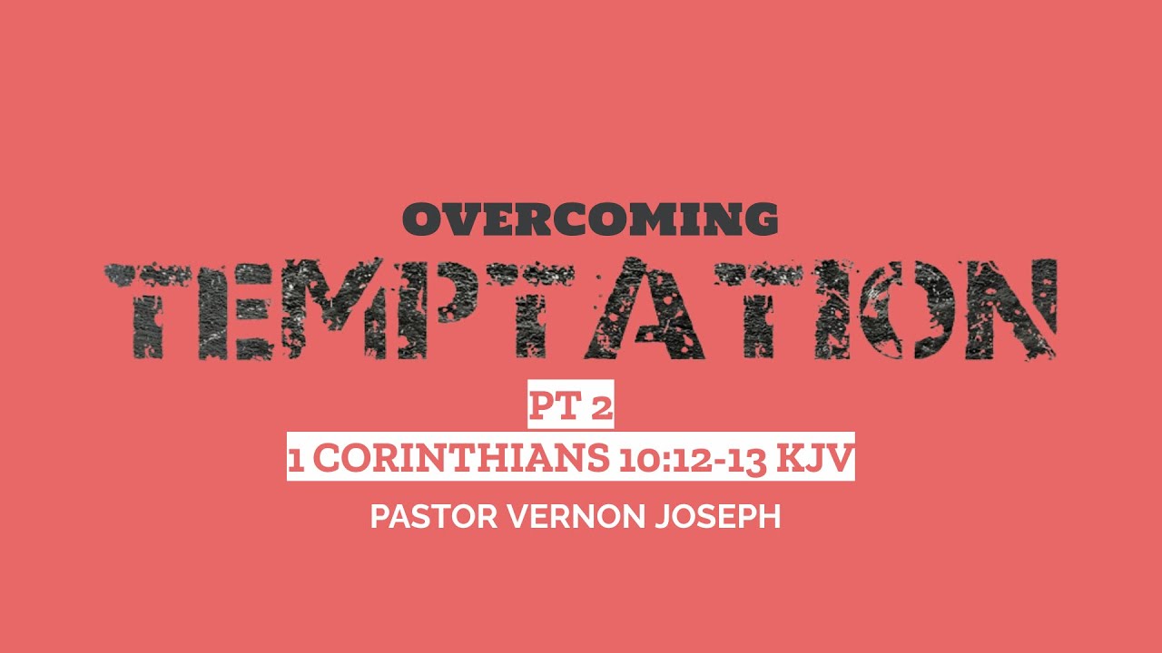 Pastor Vernon Joseph, II - Overcoming Temptation (Part 2) - 1 ...