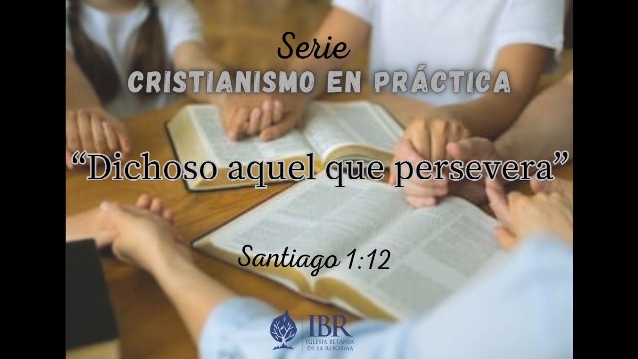 "Dichoso aquel que persevera" Santiago 1:12 - YouTube
