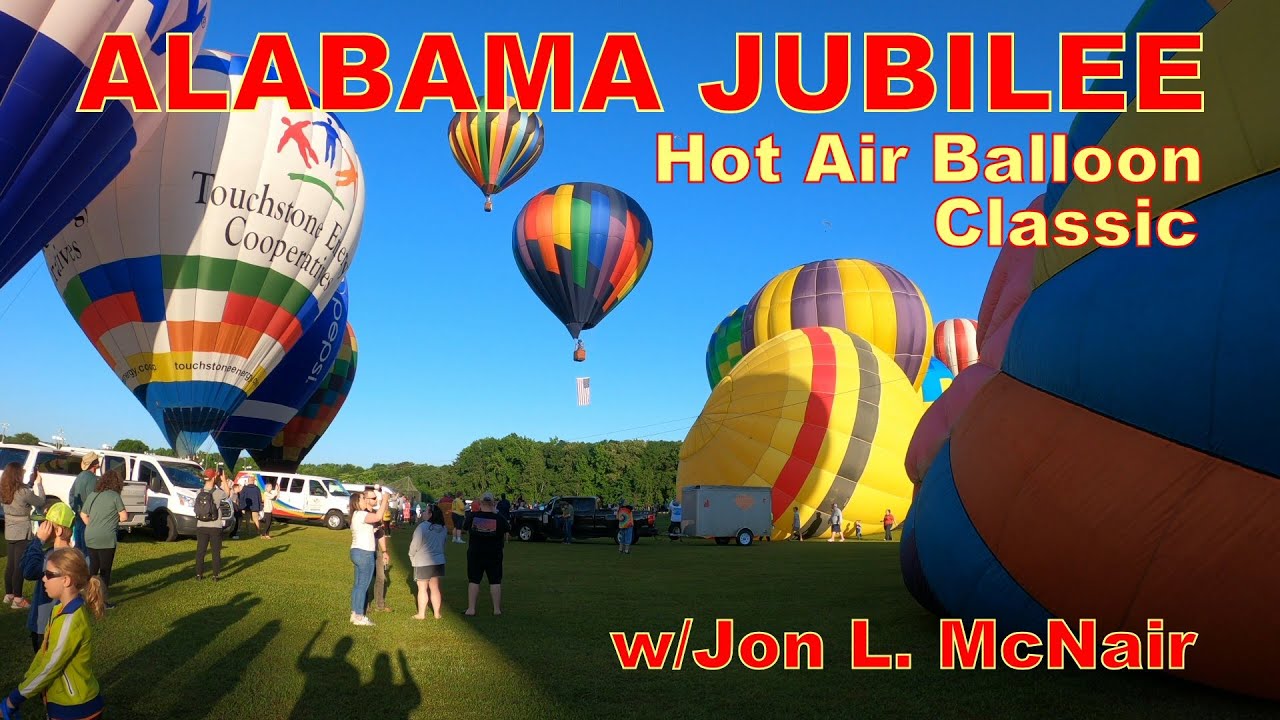 Alabama Jubilee Hot Air Balloon Classic with Jon - YouTube