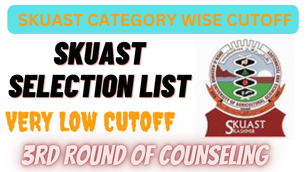 SKUAST SELECTION LIST SKUAST CUTOFF 2023 SKUAST COUNSELING SKUAST LAST ...