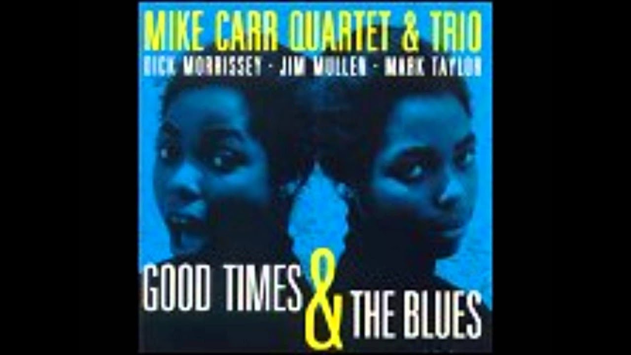 Mike Carr Quartet Good Times - YouTube