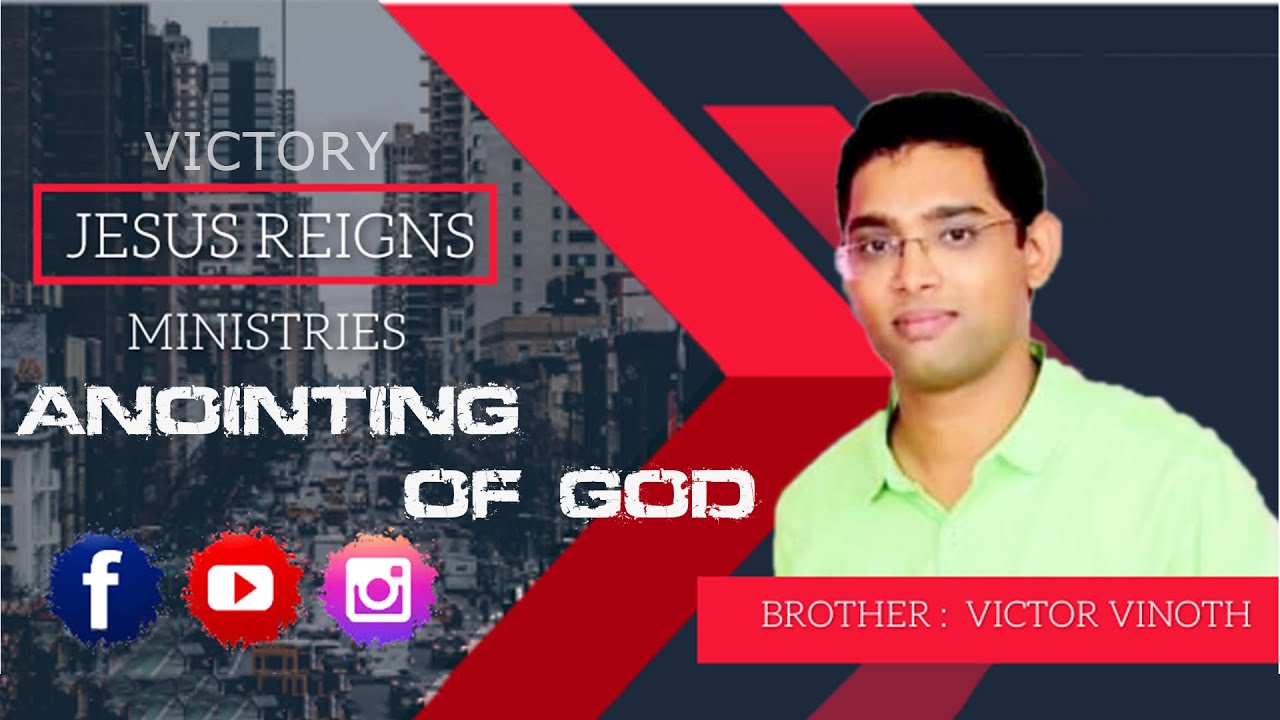 Anointing Of God | Bro Victor | Victorious Jesus Reigns Ministries ...
