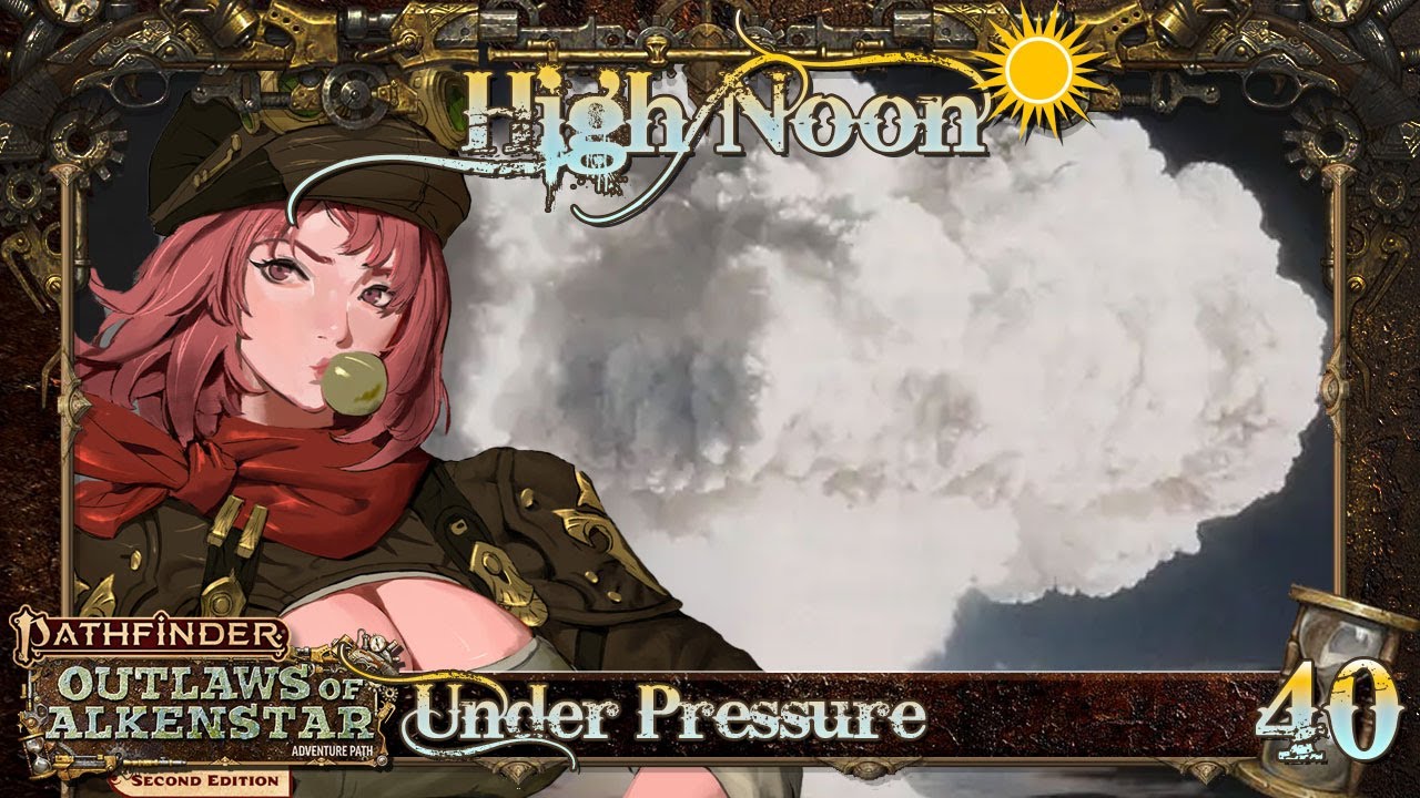 Under Pressure - Outlaws of Alkenstar: High Noon - Pathfinder 2e - FVTT ...