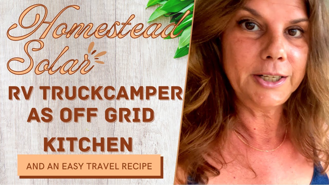 HOMESTEAD RV OFF GRID SOLAR KITCHEN - YouTube
