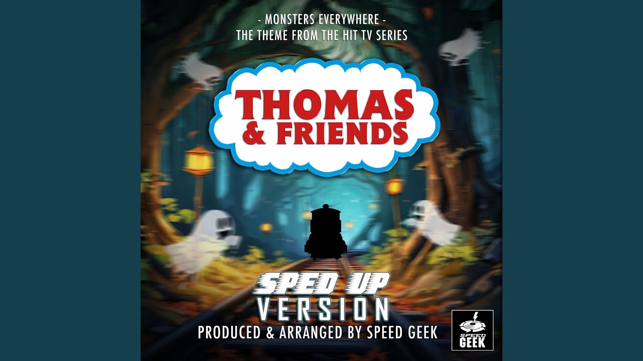 Monsters Everywhere (From "Thomas & Friends") (Sped-Up Version) - YouTube