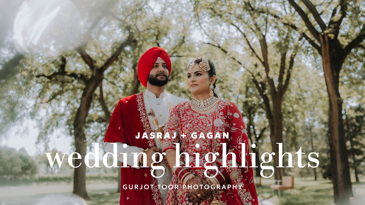 JASRAJ + GAGAN | WEDDING HIGHLIGHTS | GURJOT TOOR PHOTOGRAPHY - YouTube