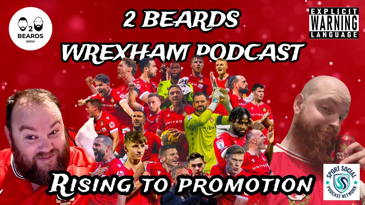 Rising to promotion - Episode 46 - The 2 Beards Wrexham Podcast - YouTube