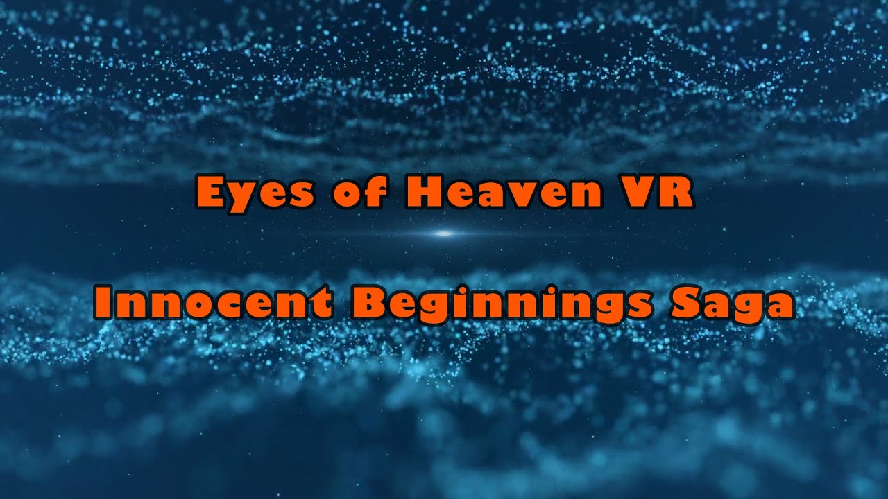 Eyes of Heaven VR : Innocent Beginnings - YouTube