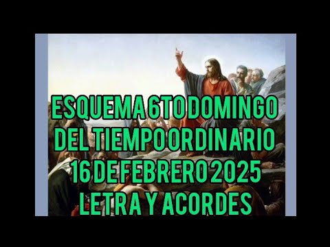 ESQUEMA 6TO DOMINGO DEL TIEMPO ORDINARIO 16 DE FEBRERO 2025 LETRA Y ...