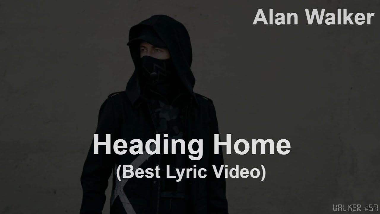 Alan Walker - Heading Home Lyrics (Best Lyric Video) - YouTube