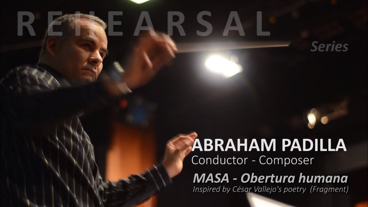 MASA, Obertura Humana │ Rehearsal │ ABRAHAM PADILLA Conductor ...