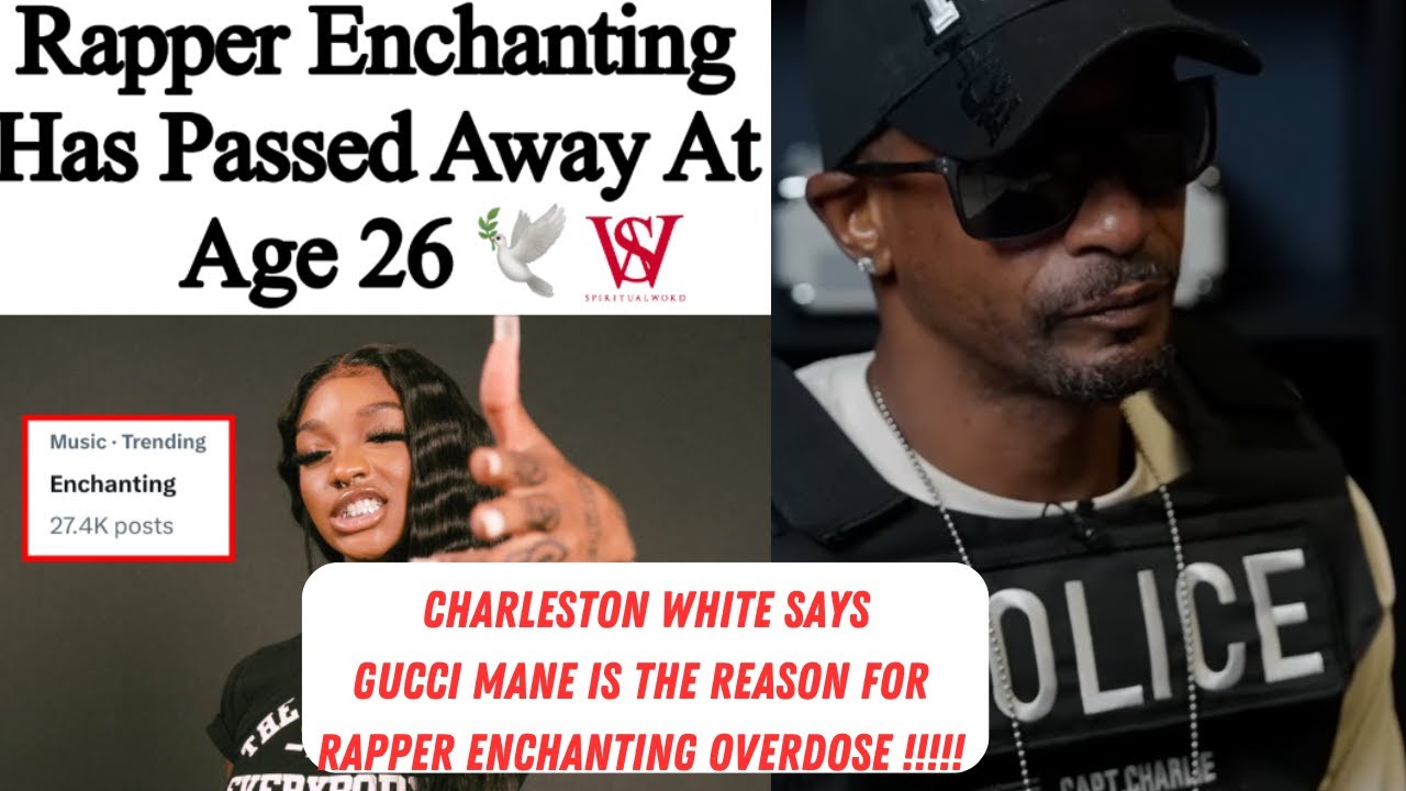 Charleston White says GUCCI MANE is the Reason for ENCHANTING the ...