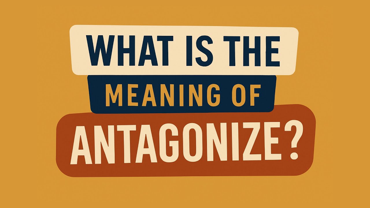 What is the meaning of 'Antagonize'? - YouTube