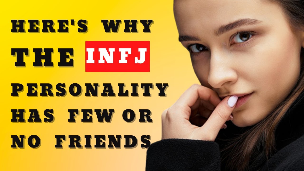 11 Reasons INFJs Dont Have Friends: Understanding The Ultimate ...