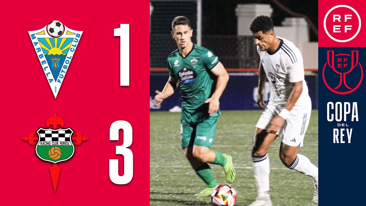 Resumen | Copa del Rey | Marbella FC 1-3 Racing Club de Ferrol ...
