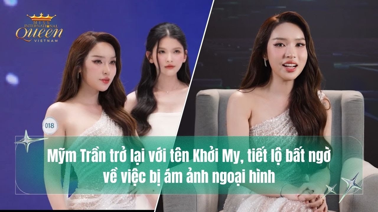 MIQVN 2025 | MỸM TRẦN TRỞ LẠI VỚI TÊN KHỞI MY, TIẾT LỘ BẤT NGỜ VỀ VIỆC ...