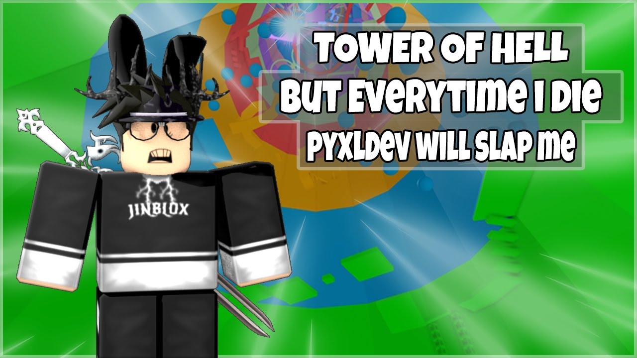 Tower of hell, but everytime I Die, PyxlDev have to slap me. - YouTube