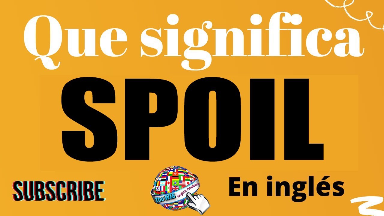 🔵 Qué significa SPOIL en ESPAÑOL y INGLÉS, Lista de verbos irregulares ...