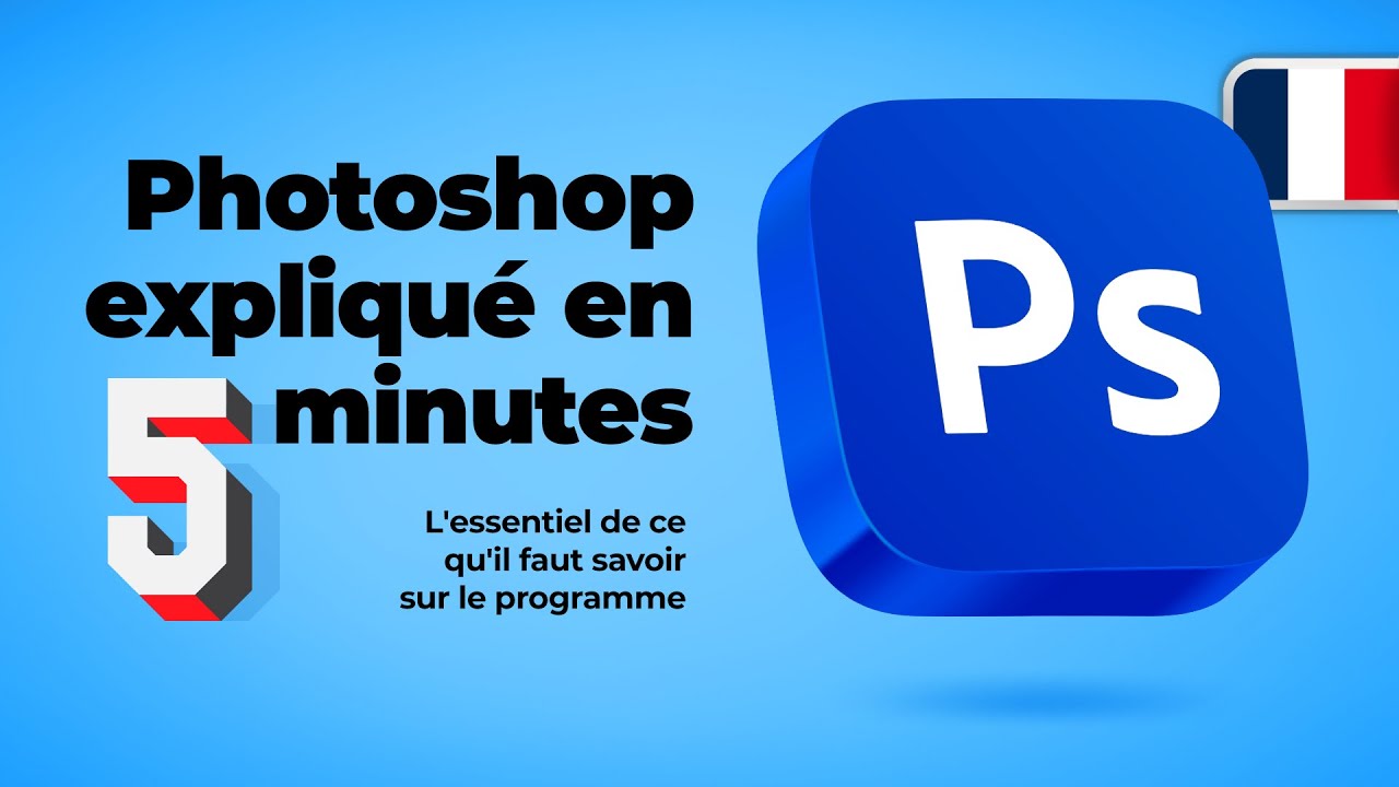 Adobe Photoshop expliqué en 5 minutes - L'essentiel de ce qu'il faut ...