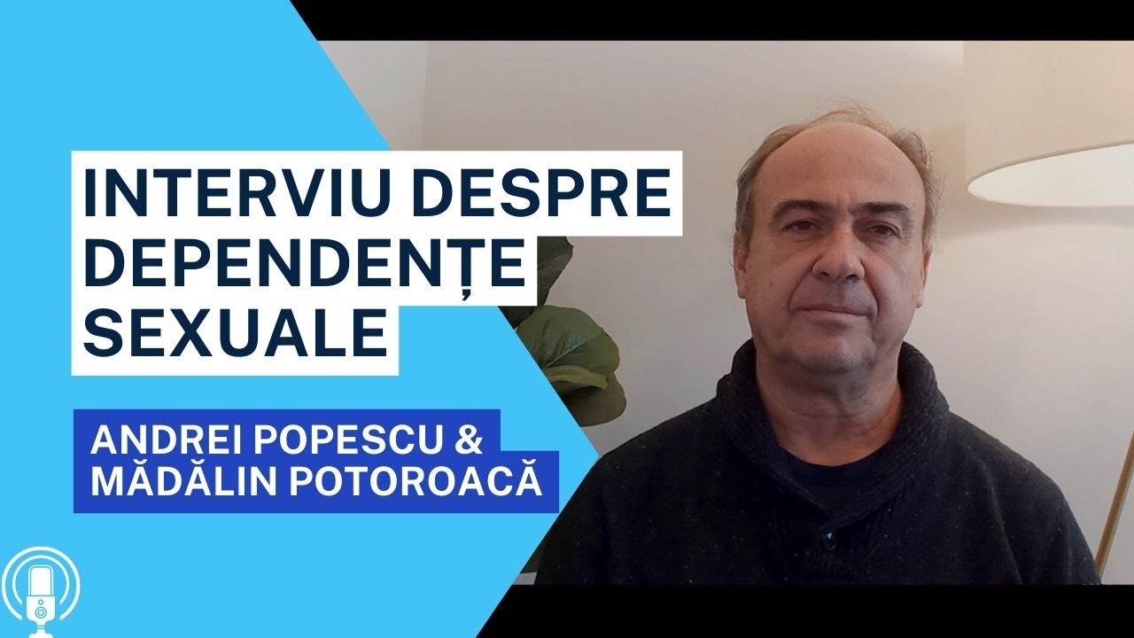 Interviu despre dependențe sexuale - Andrei Popescu & Mădălin Potoroacă - YouTube