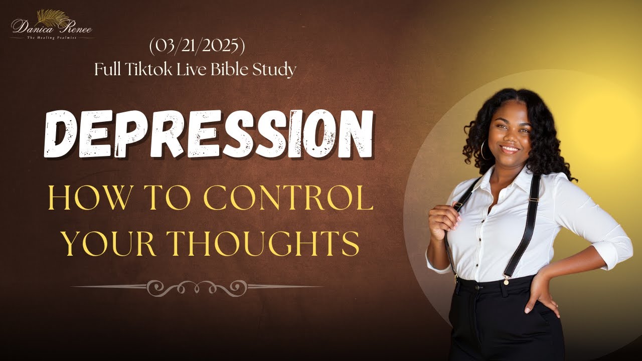 03/21/2025 Bible Study - Depression: How To Control Your Thoughts - YouTube
