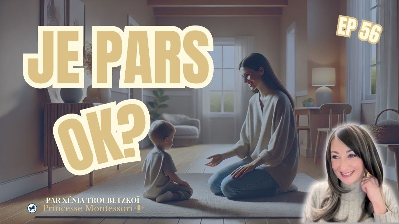 "Puis-je partir ?" Annoncer votre départ sans stress à votre enfant ...