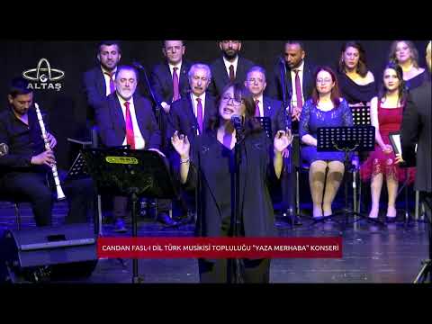 Candan Fasl-ı Dil Türk Musikisi Topluluğu ''Yaza Merhaba'' Koneri