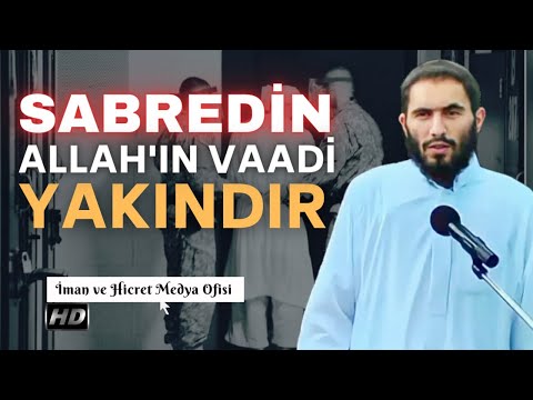 Sabredin ! Allah 'ın Vaadi Yakındır ! Ebu Ubeyde Hoca