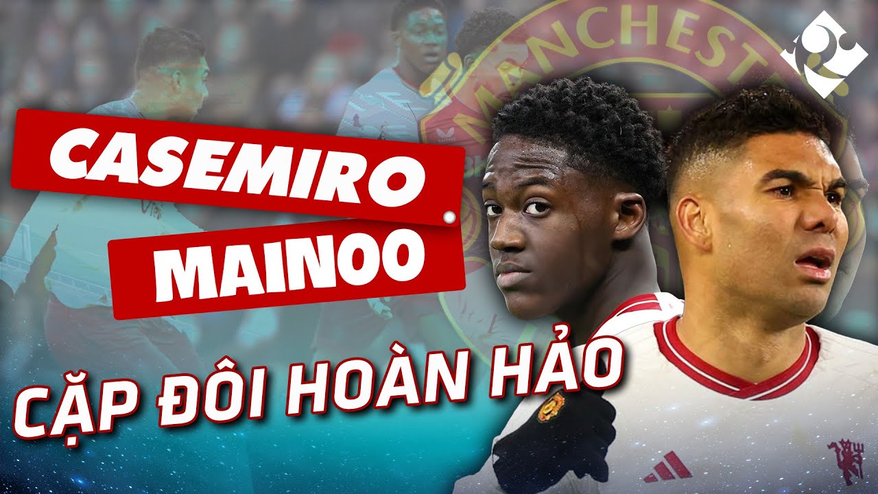 CASEMIRO X KOBBY MAINOO: CẶP ĐÔI HOÀN HẢO CHO TUYẾN GIỮA MAN UTD - YouTube