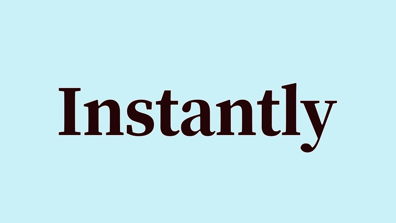 Instantly Pronunciation and Meaning - YouTube