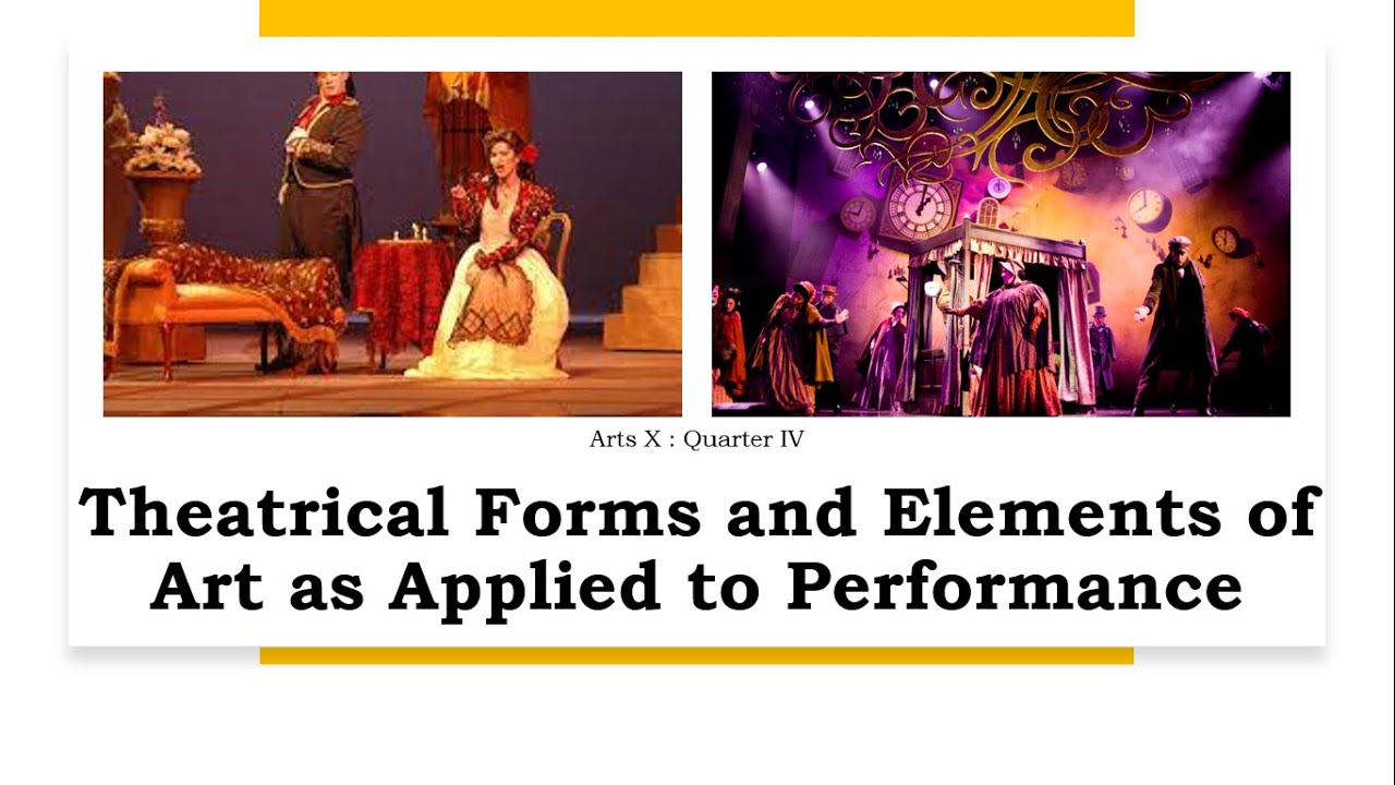 ARTS 10:4th Quarter │ Theatrical Forms and Elements of Arts as Applied ...