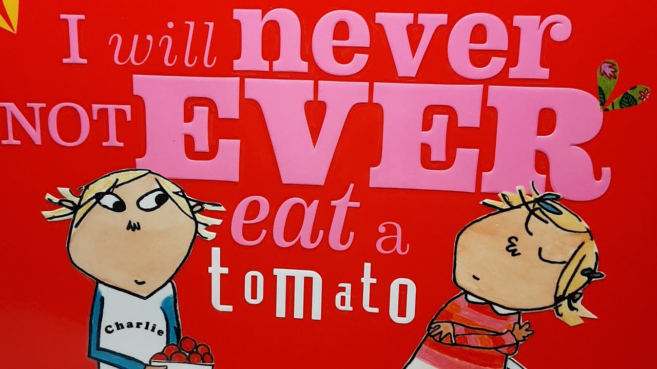 I Will Never NOT EVER Eat a Tomato - YouTube