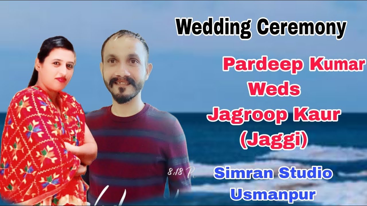 Wedding 💒 Ceremony By Pardeep Kumar Weds Jagroop Kaur (Jaggi) Simran ...