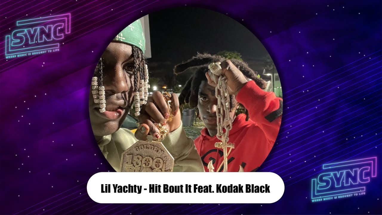 Lil Yachty - ''Hit Bout It'' Feat. Kodak Black - YouTube Music