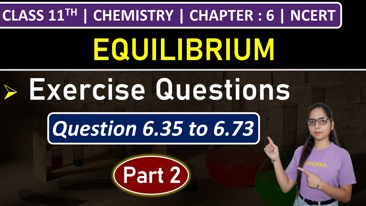 Class 11th Chemistry Chapter 6 | Exercise Questions (6.35 to 6.73) | Chapter 6: Equilibrium ...