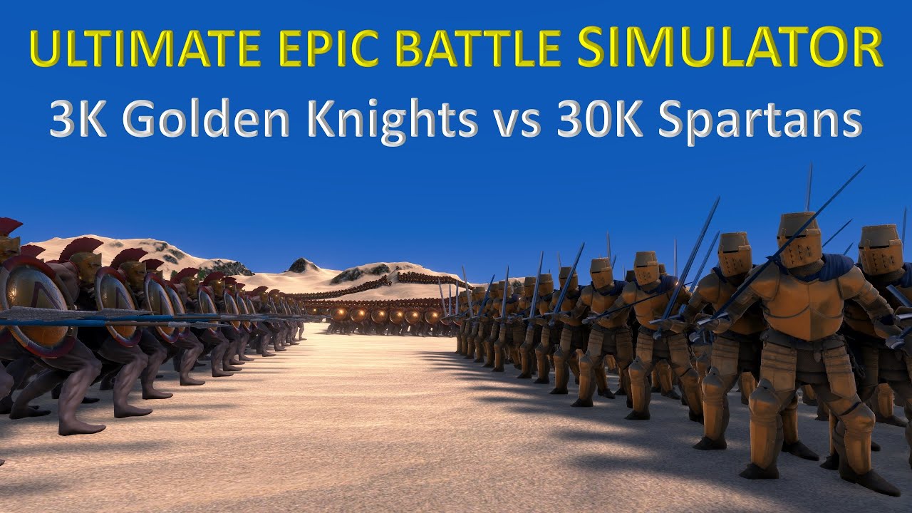 Ultimate Epic Battle Simulator - 3K Golden Knights vs 30K Spartans ...